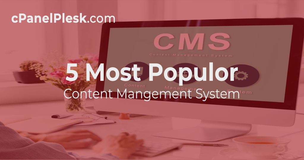 5 Most Popular Content Management Systems CPanel Plesk